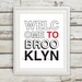 Welcome to Brooklyn, Brooklyn, Brooklyn New York, Brooklyn Print ...