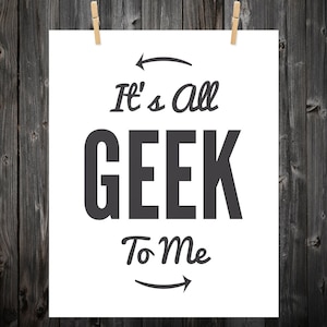 It's All Geek to Me, Typography, Geek, Geek Art, Geek Print, Geek ...