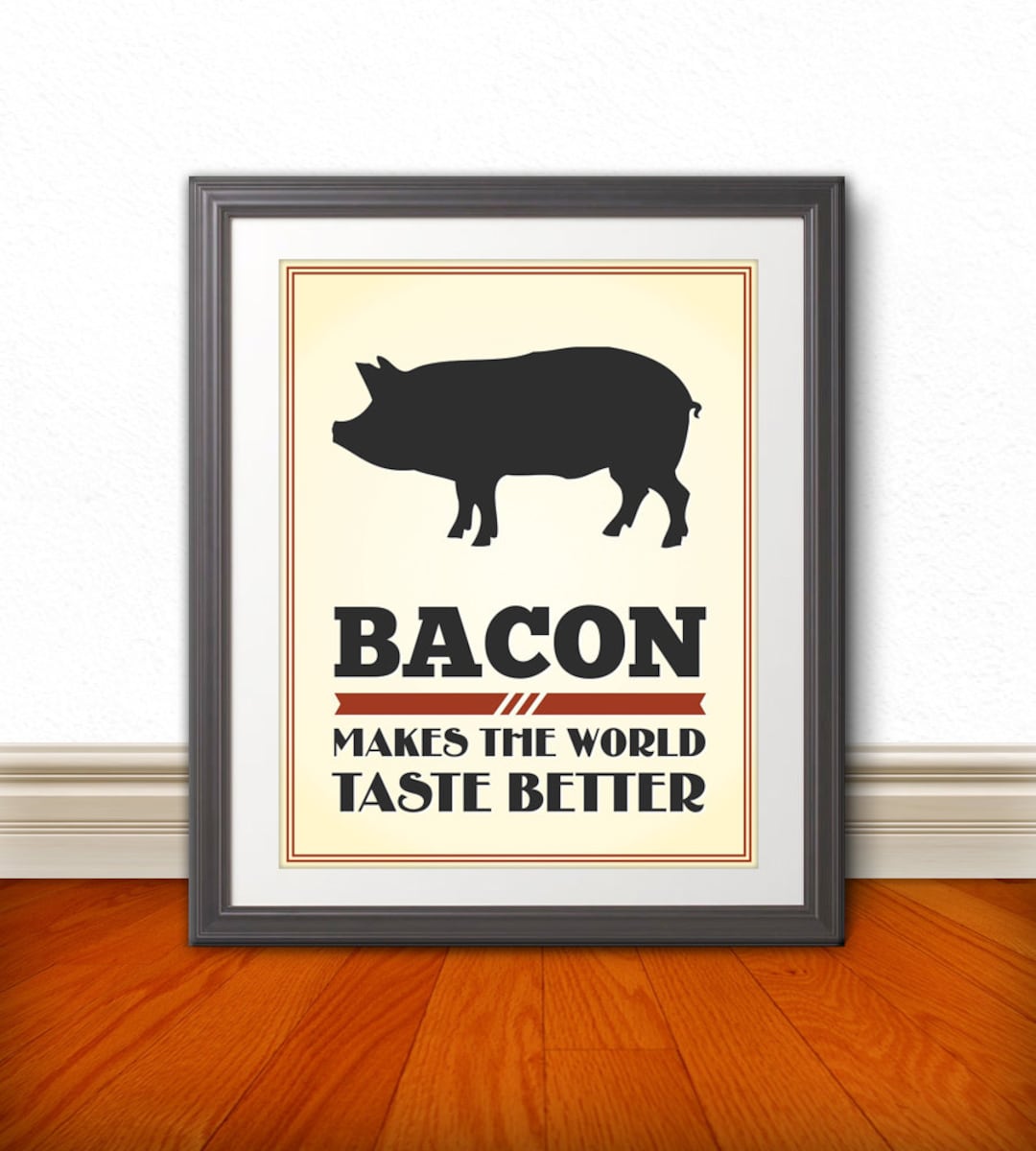 Bacon Makes the World Taste Better, Bacon Print, Bacon Poster - 8x10 - Etsy