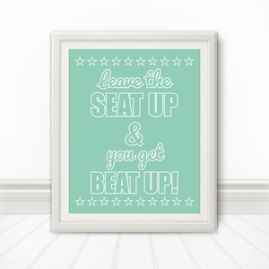 Leave the Seat up & You Get Beat Up, Bathroom, Toilet Print, Bathroom ...