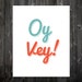 Oy Vey Oy Vey Print Oy Vey Art Oy Vey Poster Typography - Etsy