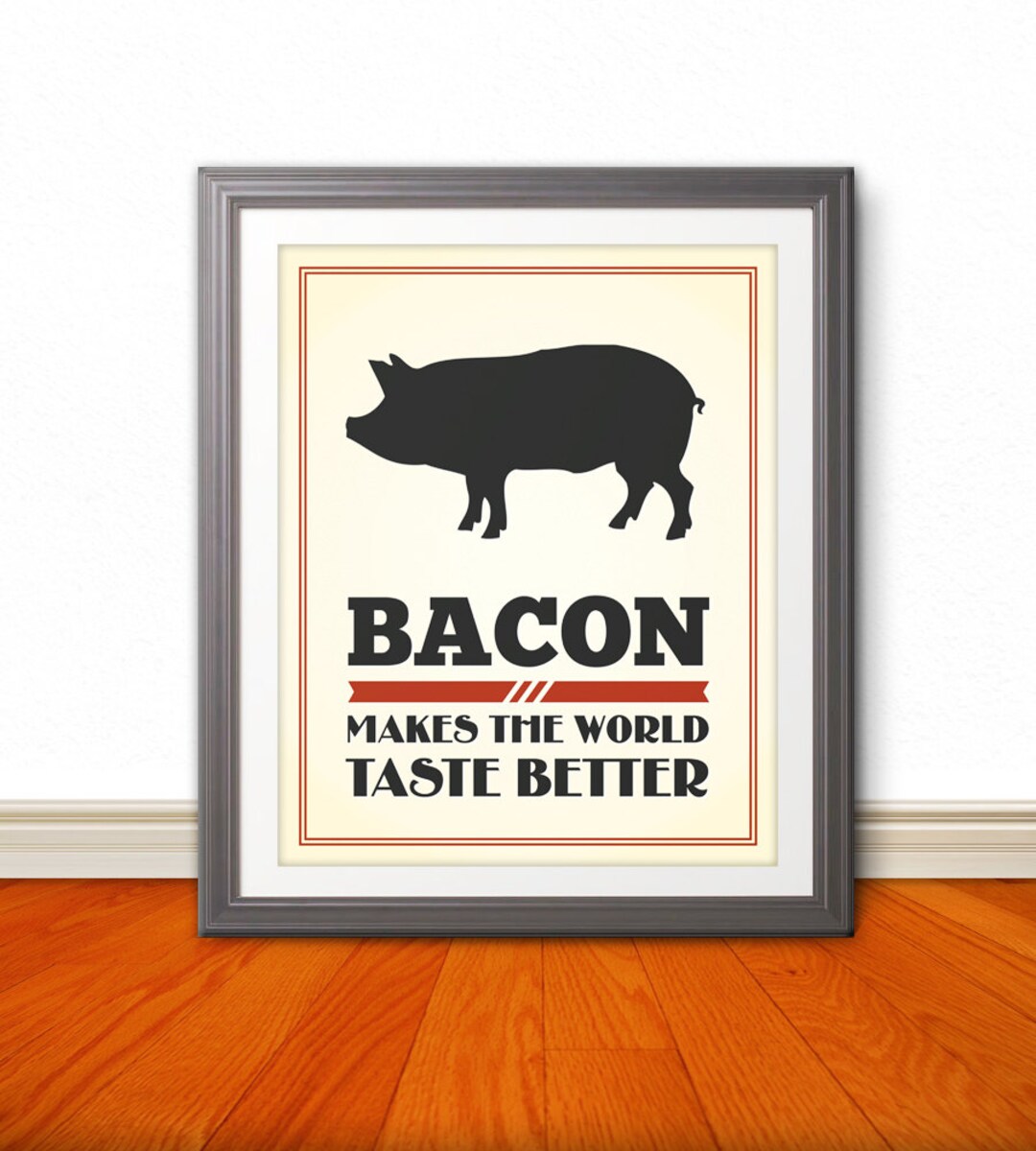 Bacon Makes the World Taste Better, Bacon Print, Bacon Poster - 11x14 ...