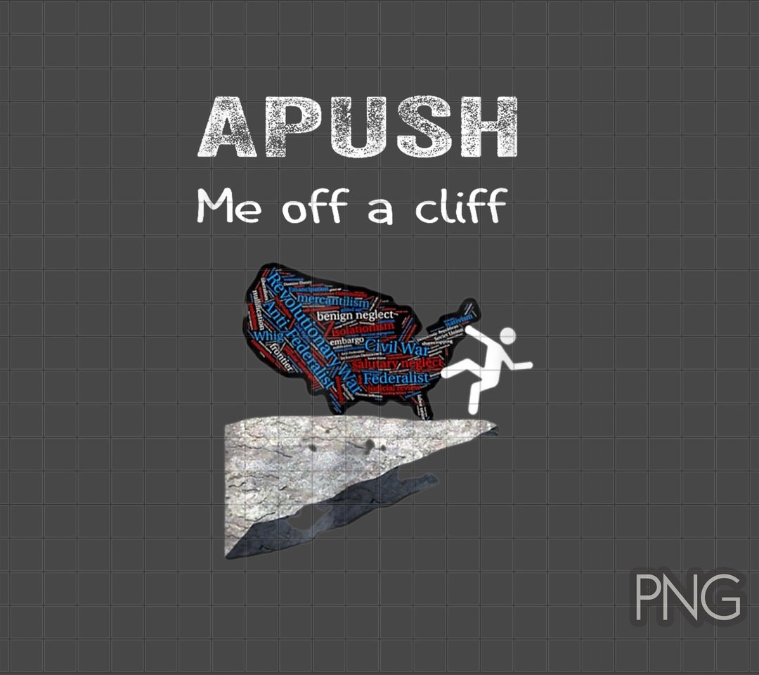 APUSH Me off a Cliff Png Digital File - Etsy