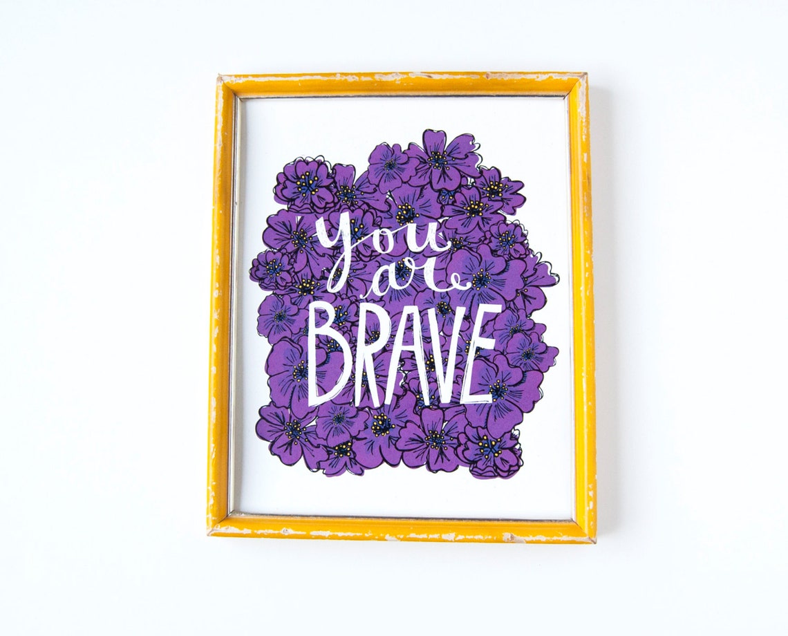 You Are Brave Art Print Typography Print Floral - Etsy