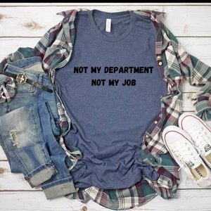 Not My Department Not My Job Unisex Jersey Short Sleeve Tshirt - Etsy UK