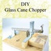 DIY Glass Cane Chopper, PDF Plans Digital Download - Etsy