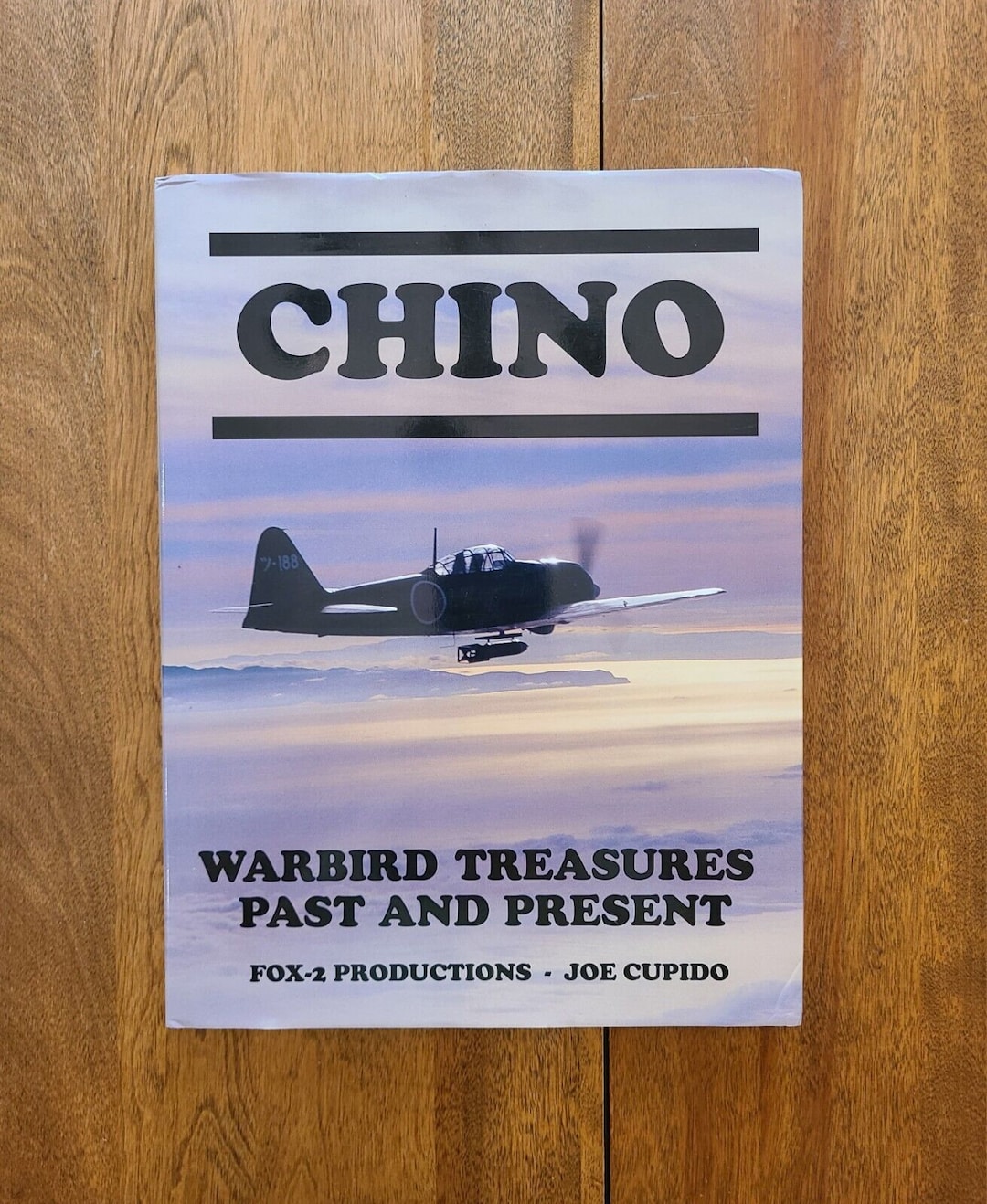 Chino: Warbird Treasures Past and Present by Joe Cupido Autographed ...