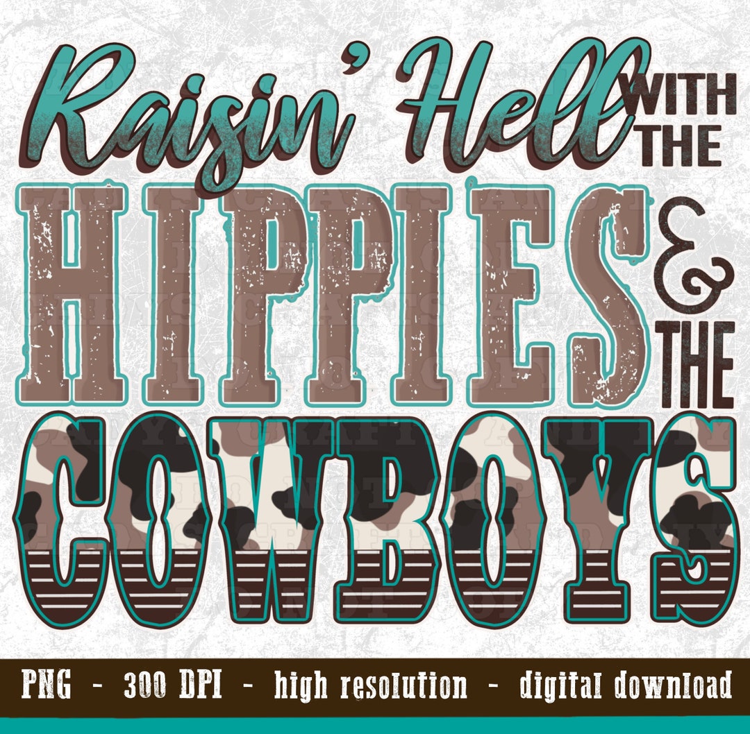 Raising Hell With the Hippies and the Cowboys, PNG, Sublimation Design ...