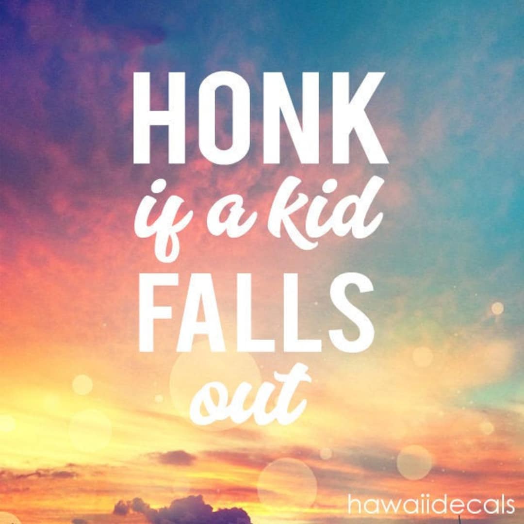 Honk If a Kid Falls Out Sticker - Mom Decal - Car Decal - Funny Car ...