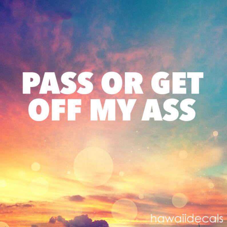 Pass or Get off My Ass Sticker Funny Race Car Sticker - Etsy