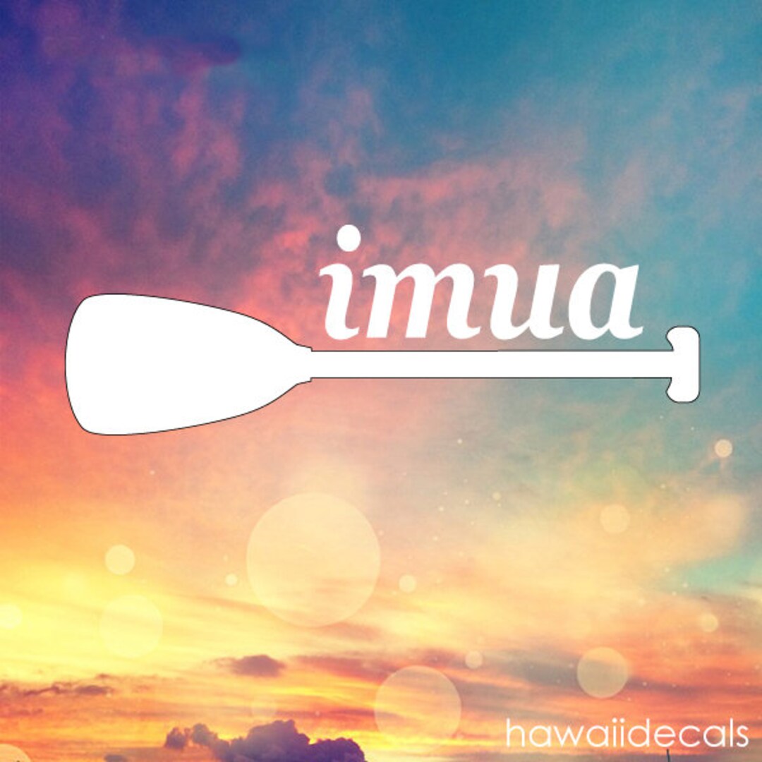 Imua Paddle Decal - Hawaiian Sticker Vinyl Decal - Paddler Sticker ...