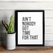 Ain't Nobody Got Time for That Poster Funny Modern Typographic Print ...