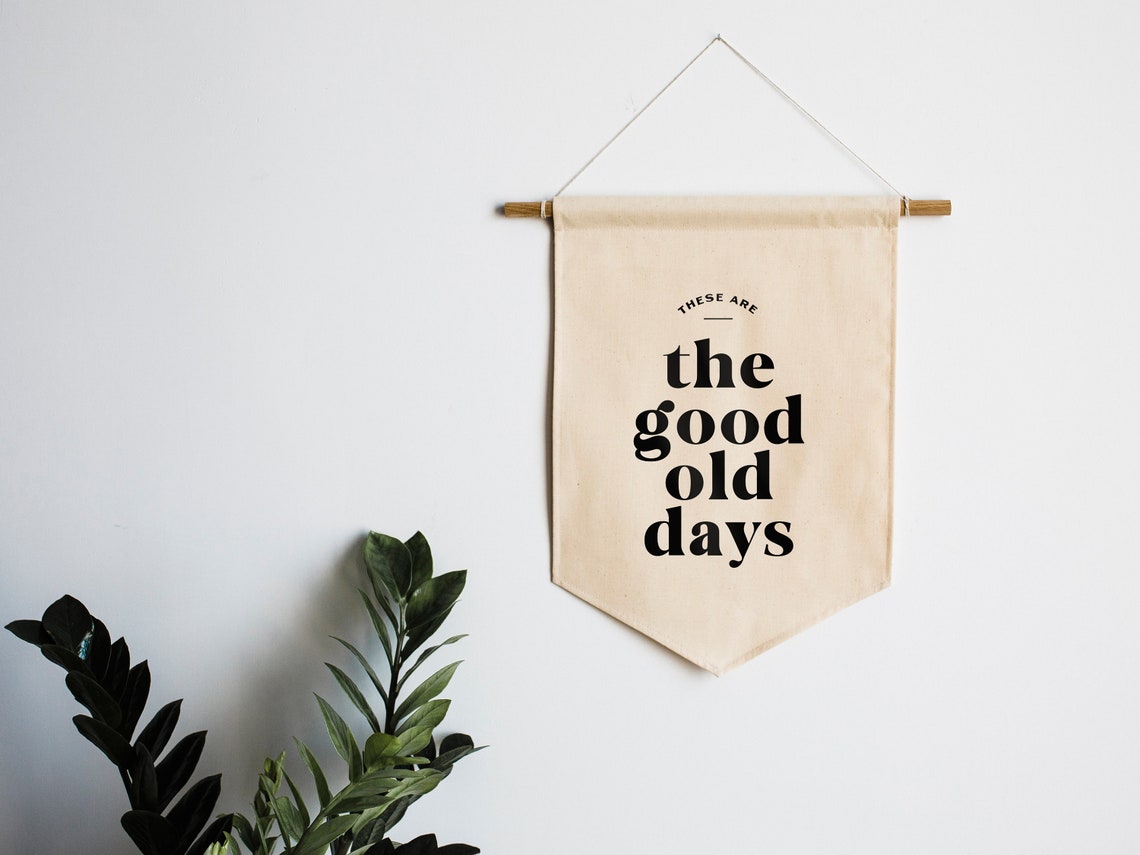 These Are the Good Old Days Canvas Banner Modern Typographic - Etsy