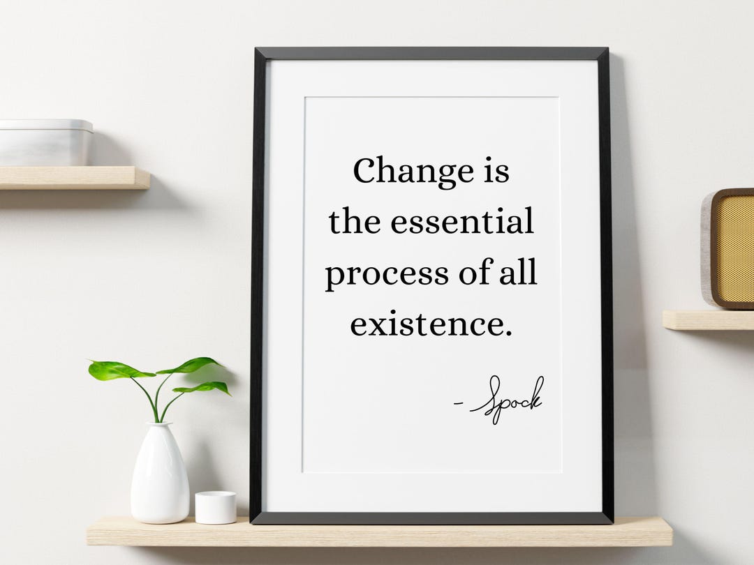 Change is the Essential Process of All Existence - Star Trek Quote ...