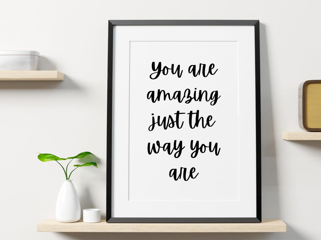 You Are Amazing Just the Way You Are - Inspirational Typographic Wall ...