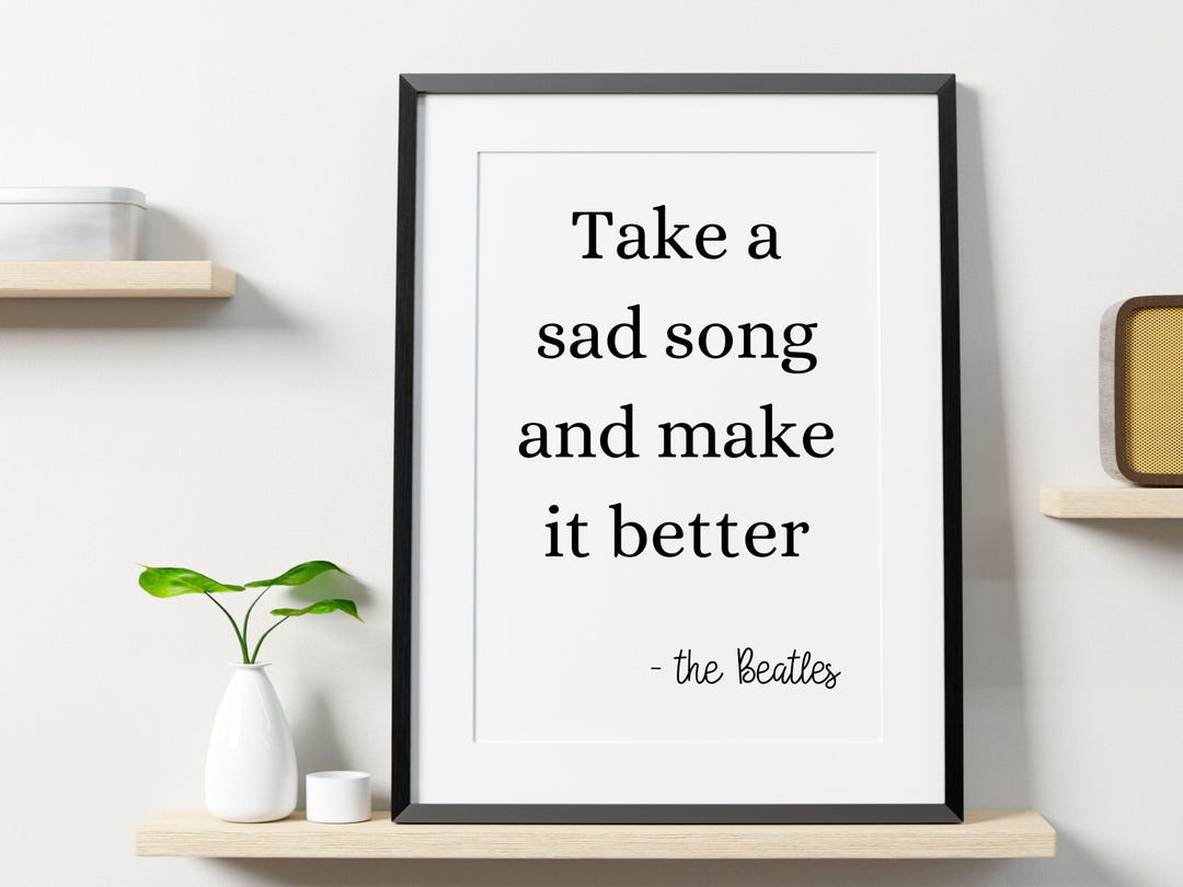 Take a Sad Song and Make It Better - Beatles Song Lyrics Printable Wall ...