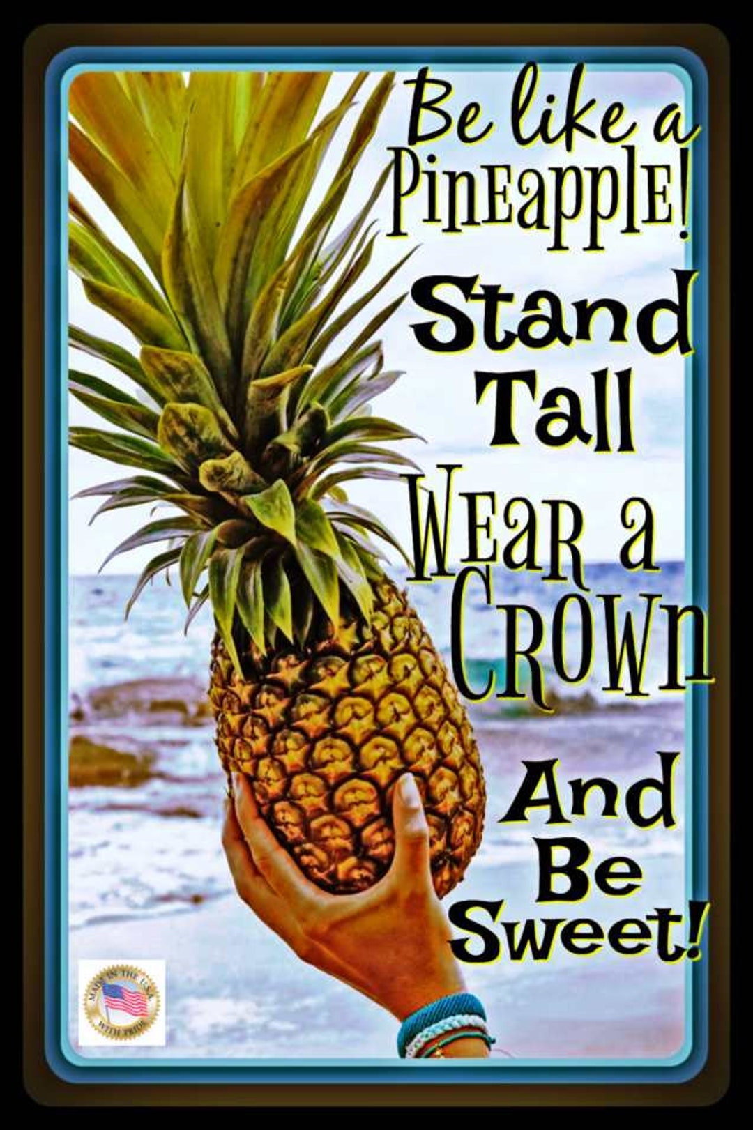 Be Like A Pineapple! 8"x12" Metal Sign Made in USA Rustic Old World ...
