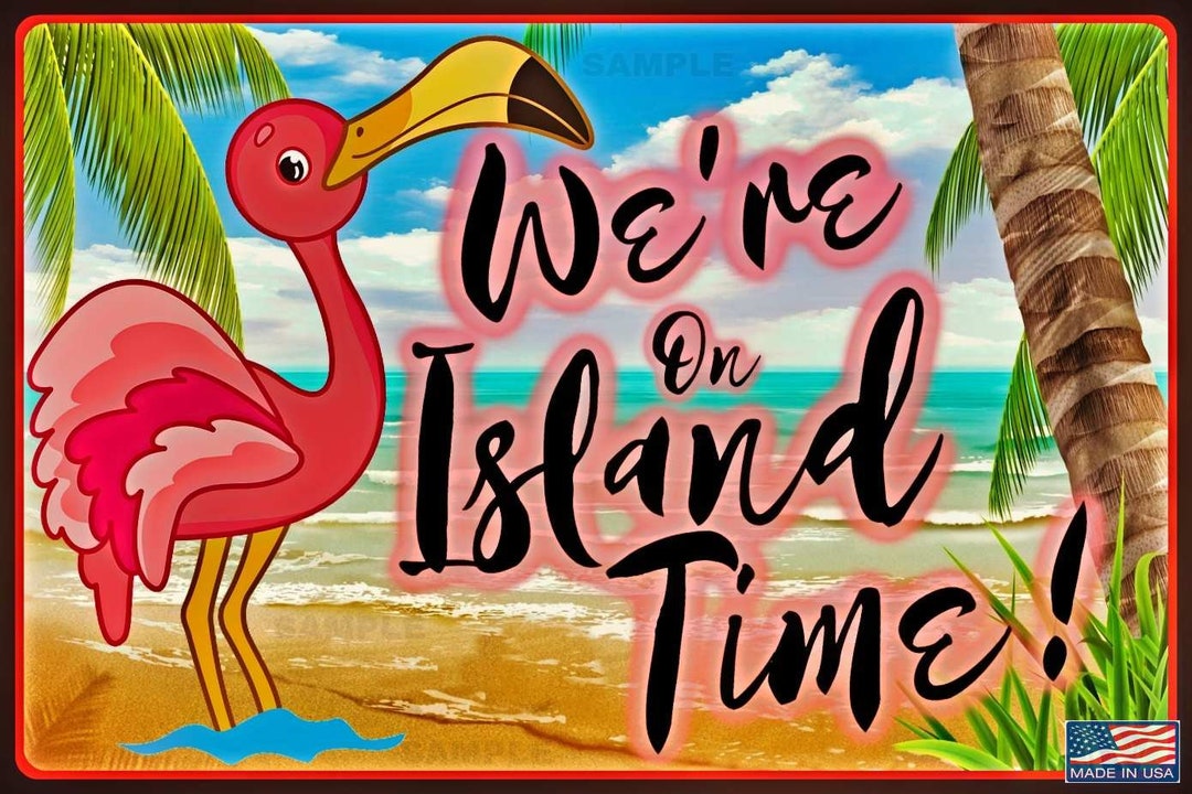 We're on Island Time All Weather 8x12 Metal Sign Made in USA Happy Hour ...