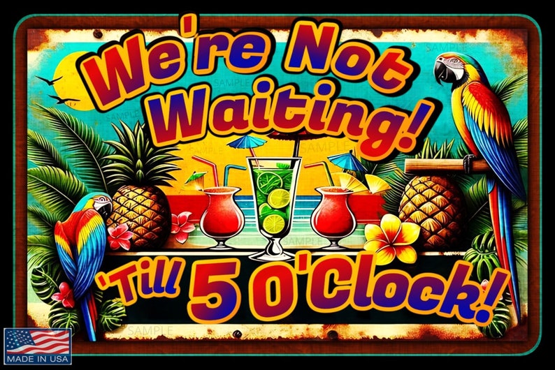 We're Not Waiting! All Weather Metal 8"x12" Sign Tiki Bar Man Cave ...