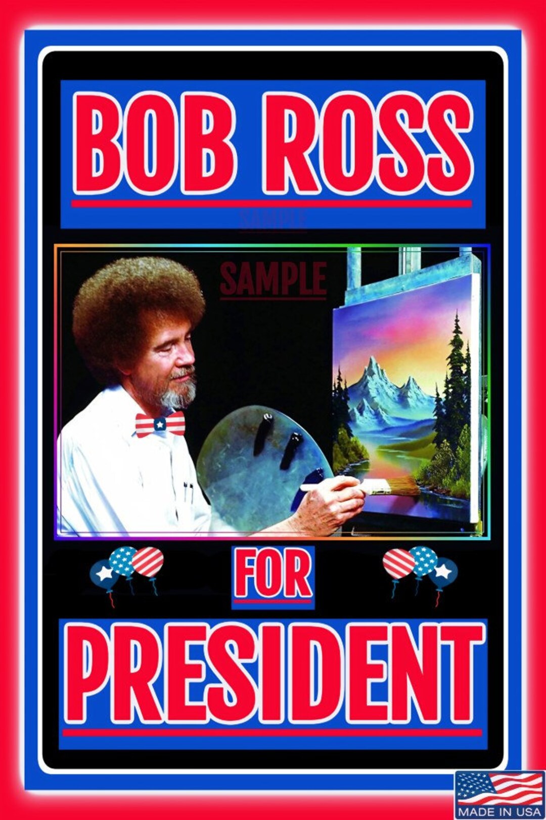 World's Greatest Signs! Bob Ross for President! Made in USA! Metal 8x12 ...