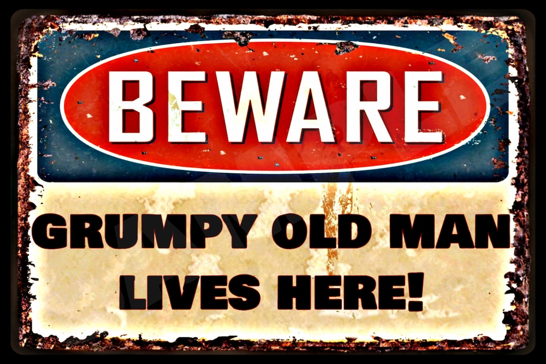 Warning Grumpy Old Man! 8"x12" Metal Sign Made in the USA! Funny Man ...