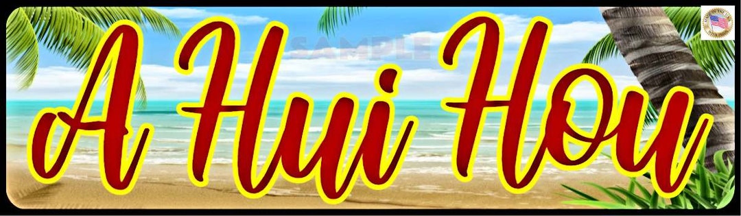 A Hui Hou Sign Street Sign All Weather 3"x12" Metal Made in USA ...