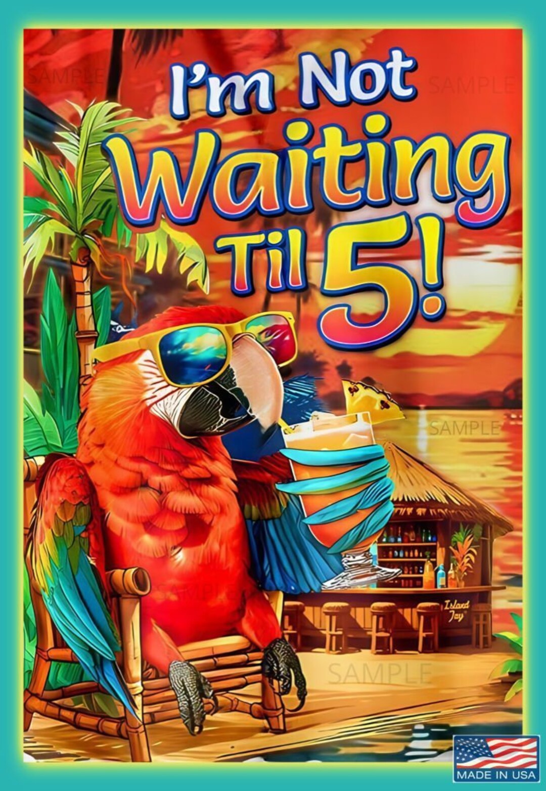 I'm Not Waiting! All Weather Metal 8"x12" Sign Tiki Bar Man Cave Happy ...