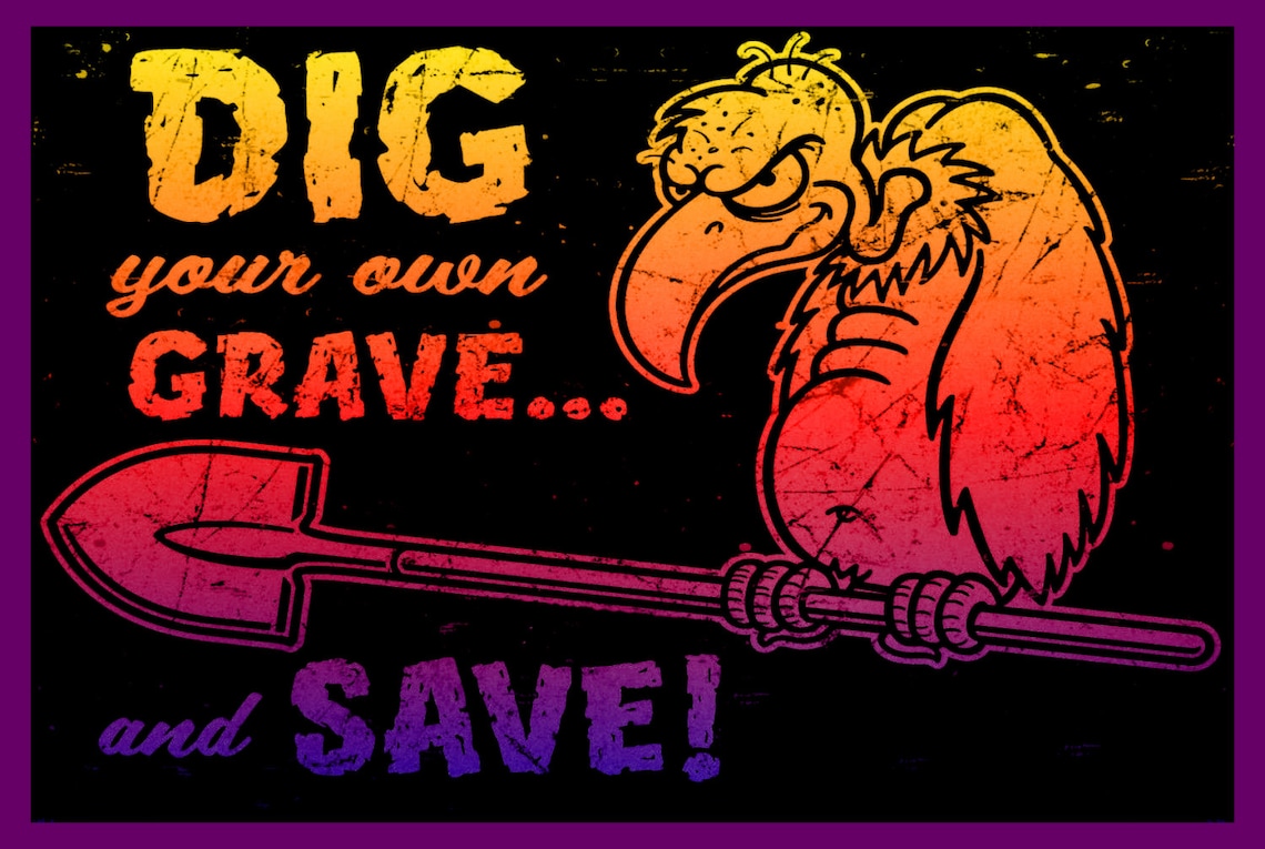 Dig Your Own Grave Sign Made in USA 8x12 Distressed All Weather Metal ...