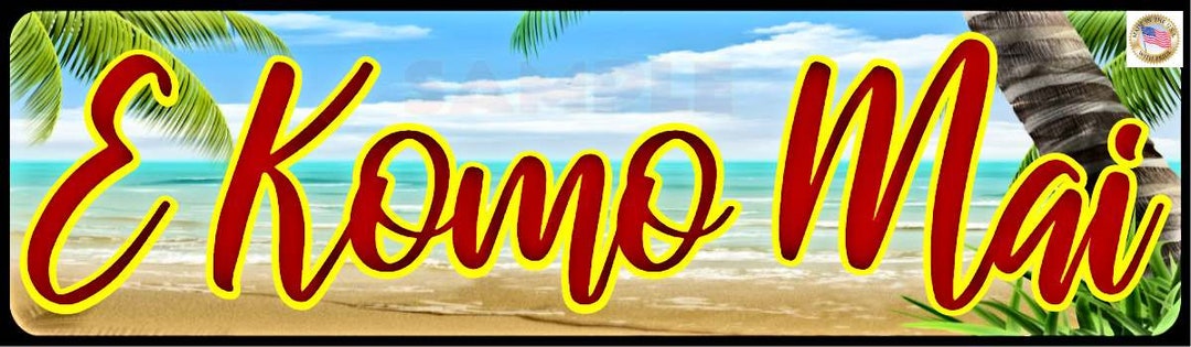 E Komo Mai Sign Street Sign All Weather 3"x12" Metal Made in USA ...