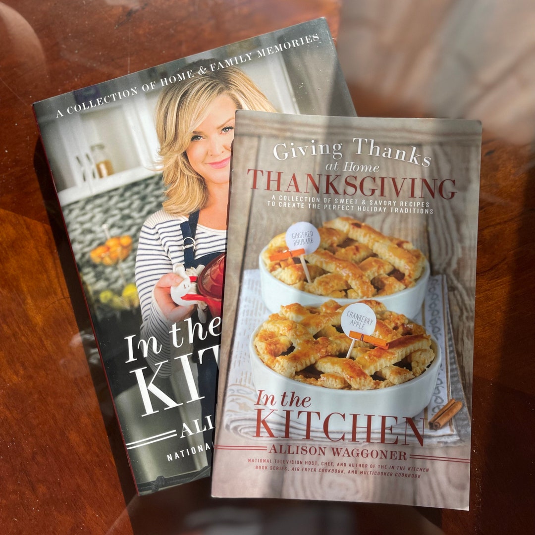 In the Kitchen and Thanksgiving With Allison Waggoner, Cookbook ...