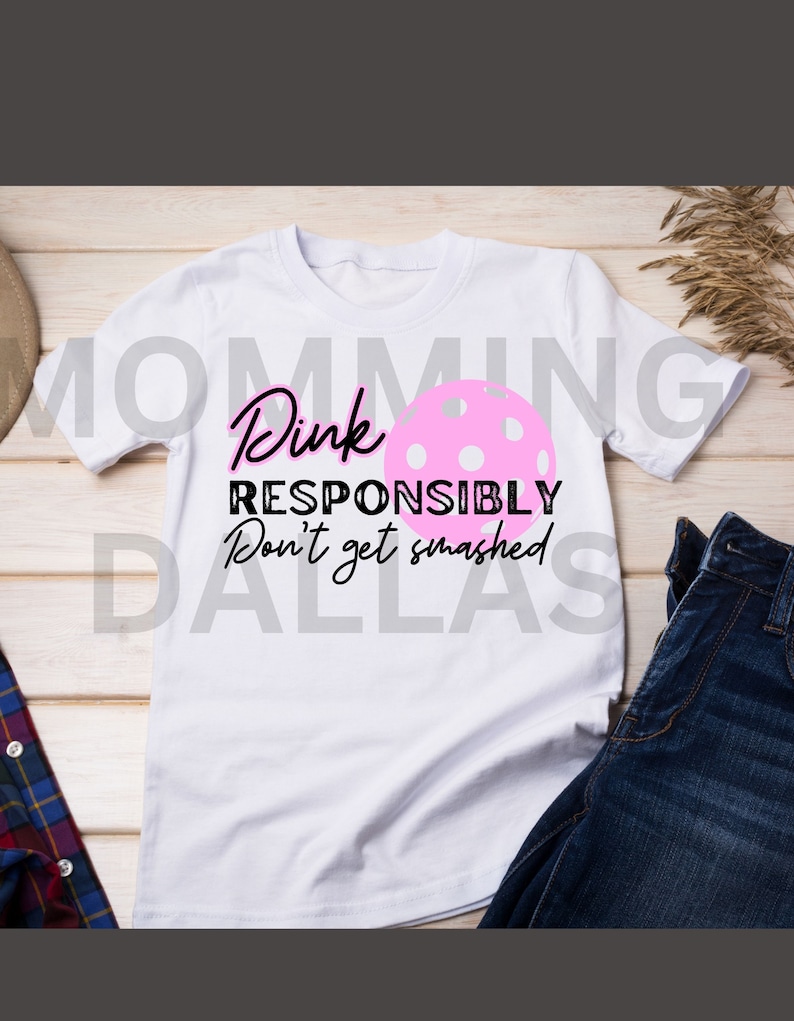 Dink Responsibly Png SVG Pdf Sublimation Pickleball Shirt - Etsy