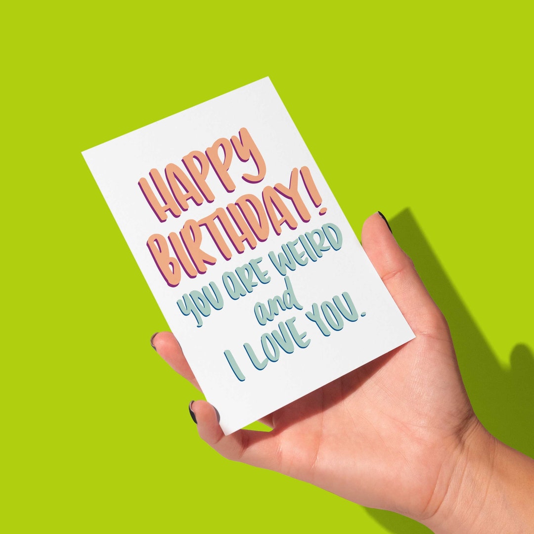 SET OF 10, Funny Birthday Card, "you Are Weird and I Love You ...