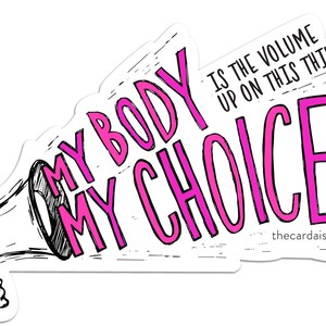 My Body My Choice Sticker Pro Choice Sticker Women's - Etsy