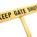 KEEP GATE SHUT!, Gate Marker, Yard Signage, Outdoor Sign, Warning Sign ...