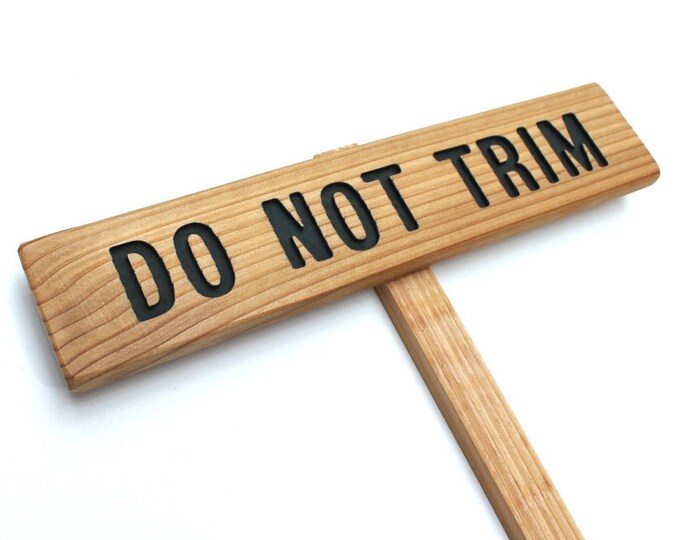 DO NOT TRIM Sign No Trimming Marker Warning Sign Garden | Etsy
