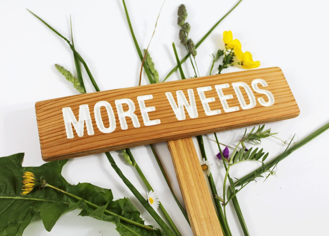 MORE WEEDS Yard or Garden Sign, Painted & Oil Sealed Cedar Wood: Hand ...