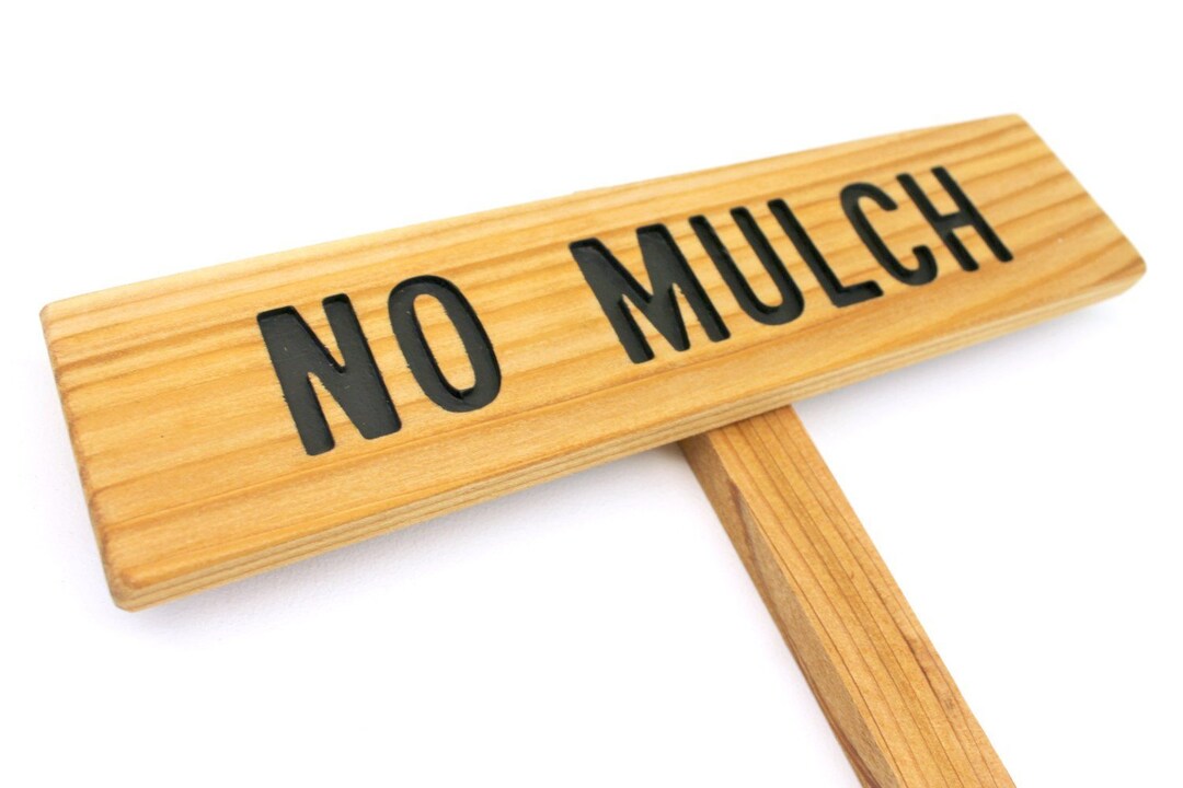 NO MULCH Sign, Garden Marker, Outdoor Sign, Yard Art, Warning Marker ...
