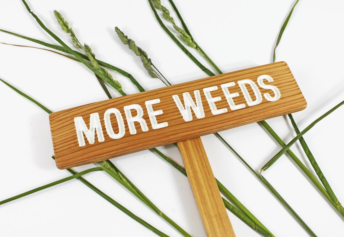 MORE WEEDS Yard or Garden Sign Painted & Oil Sealed Cedar - Etsy