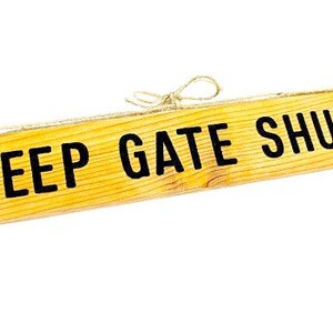 KEEP GATE SHUT!, Gate Marker, Yard Signage, Outdoor Sign, Warning Sign ...
