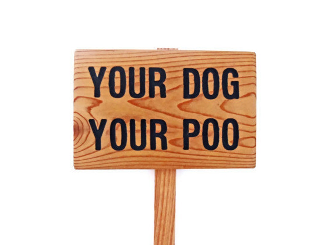 YOUR Dog YOUR POO, Yard Sign for the Dog Walkers: Hand Routed, No Poop ...