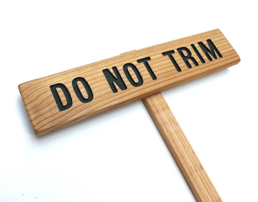 DO NOT TRIM Sign No Trimming Marker Warning Sign Garden | Etsy