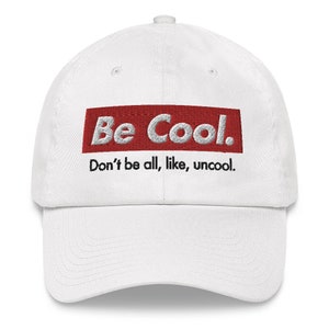 Be Cool Don't Be All Uncool Embroidered Dad Hat - RHONY Baseball Cap ...