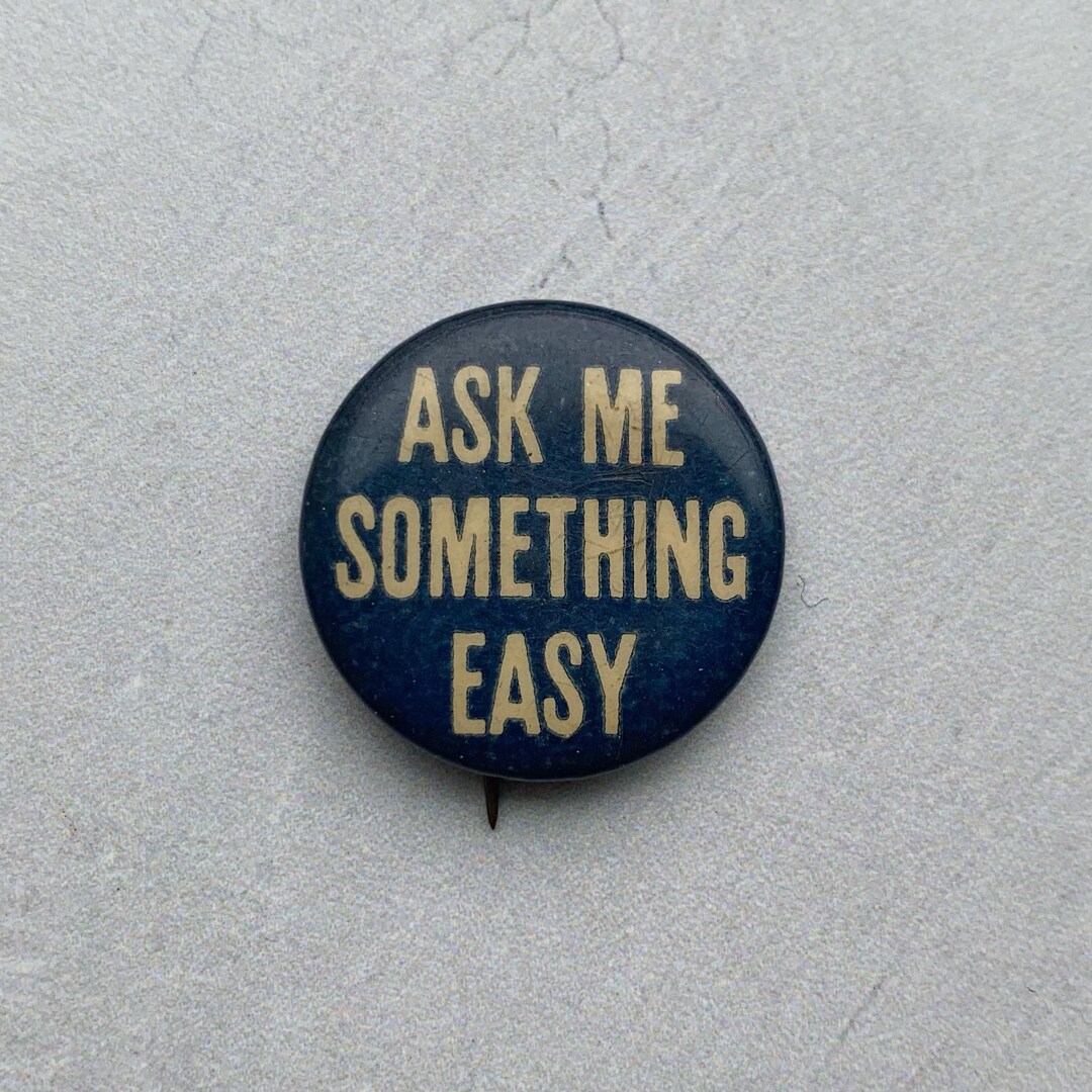 Vintage Pin Ask Me Something Easy - Etsy