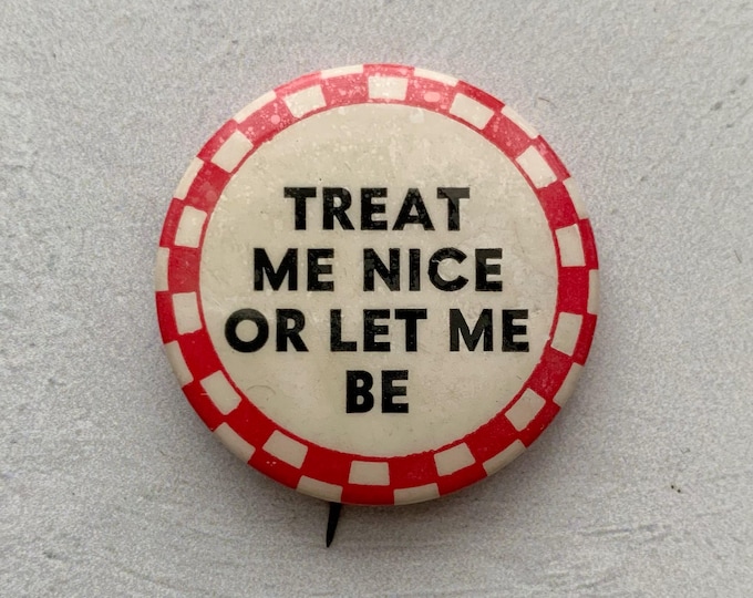 Vintage Pin Treat Me Nice or Let Me Be - Etsy
