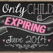 Only Child Expiring Chalkboard Sign: Pregnancy Announcement Prop ...