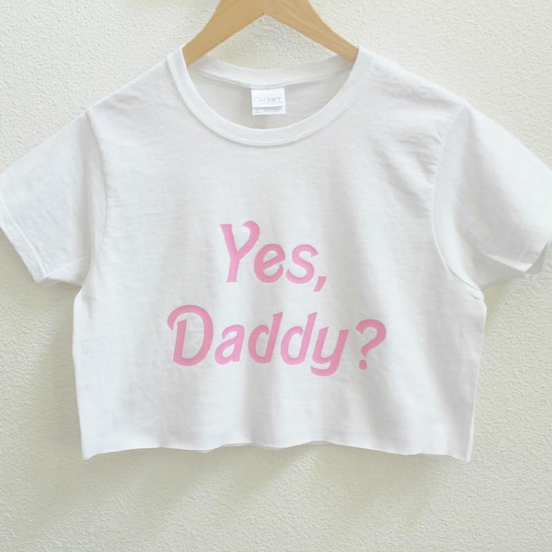 Crop Top Yes Daddy Etsy