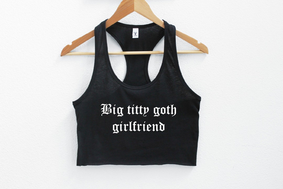 Big Titty Goth Girlfriend Womens Black Crop Tank Xs 2xl Etsy