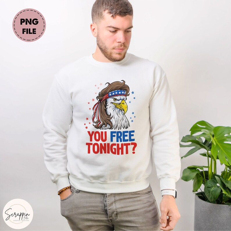 You Free Tonight PNG Fourth of July Sublimation Independent - Etsy