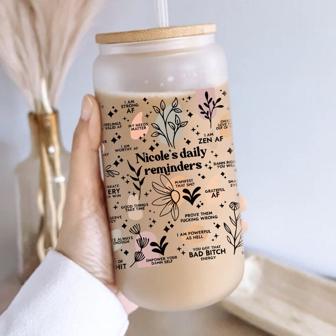 Custom Name Daily Reminders Glass Tumbler Mental Health Tumbler Daily ...