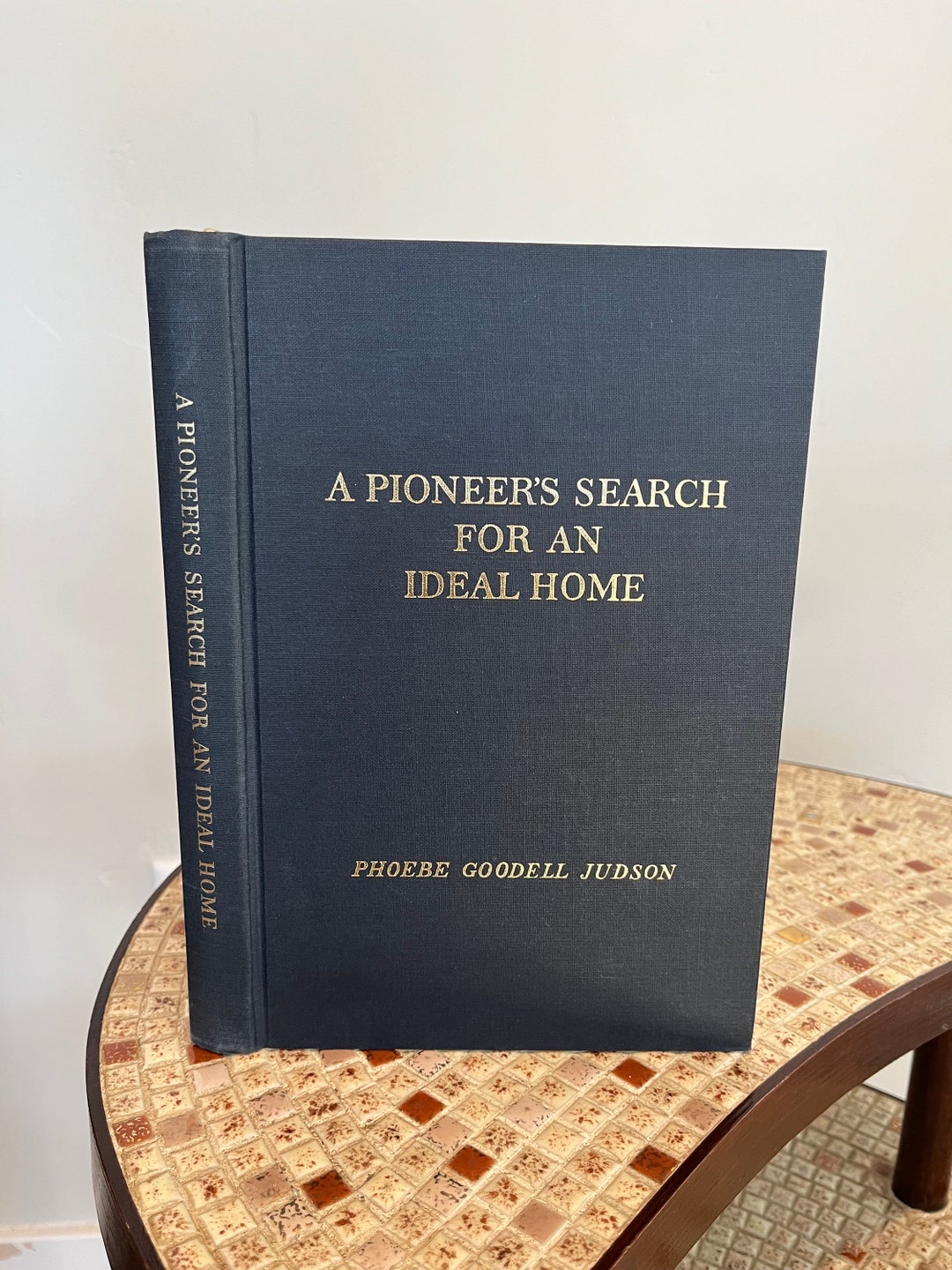 A Pioneer's Search for an Ideal Home 1966 First Edition, by Phoebe ...